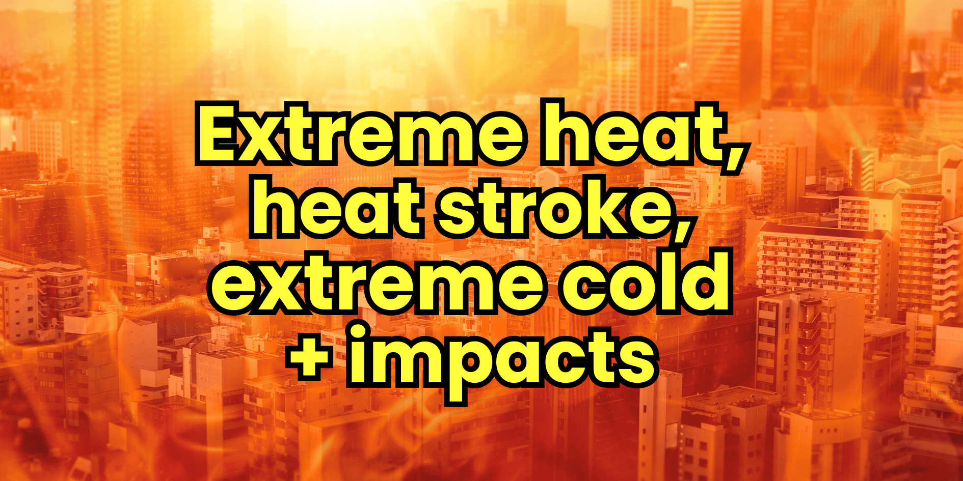 Resources - Extreme heat, heat stroke, extreme cold + impacts - Andrea ...